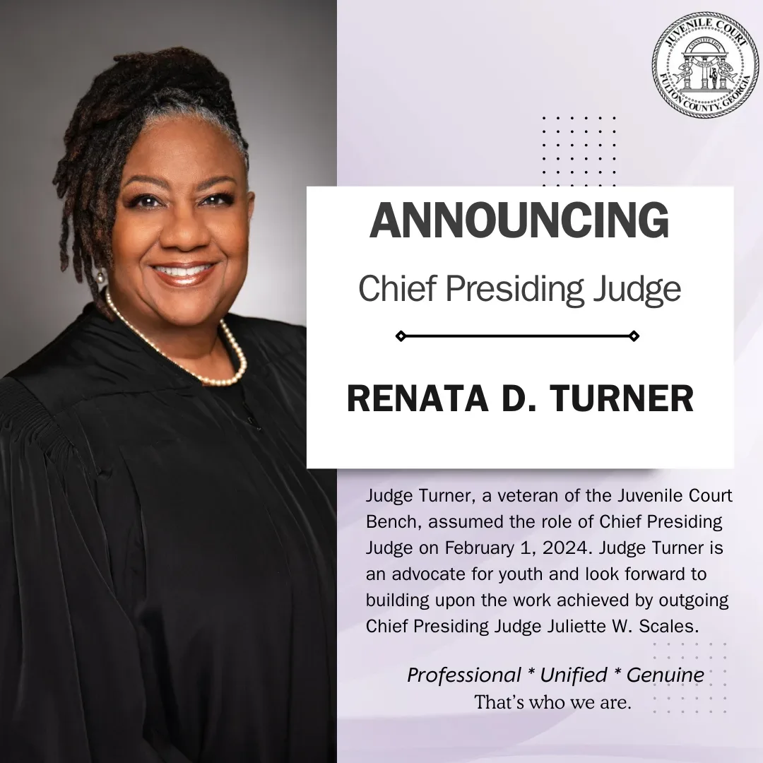 Announcing Chief Presiding Judge Turner - Fulton County Juvenile Court Announcing Chief Presiding Judge Turner - Fulton County Juvenile Court